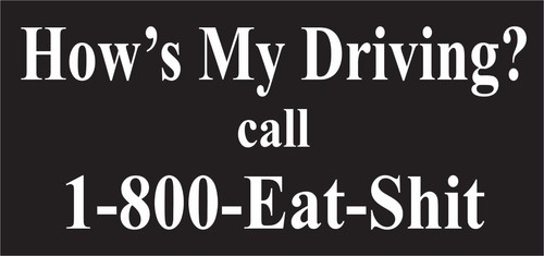 How's My Driving Call 1-800-Eat-$hit Bumper Sticker / Decal BS-50074 | eBay