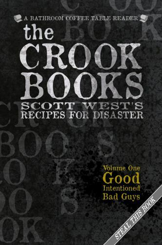 The Crook Books : Scott West's Recipes for Disaster Volume One: Good ...