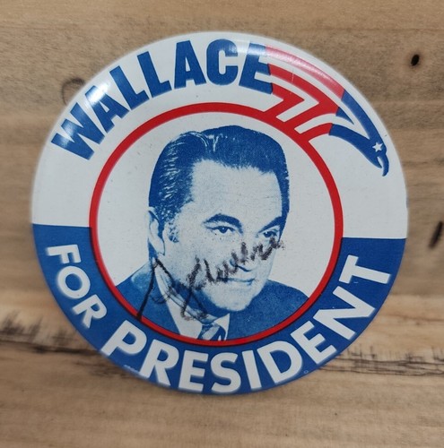 SIGNED GEORGE WALLACE FOR PRESIDENT VINTAGE CAMPAIGN BUTTON PIN 1.5 ...