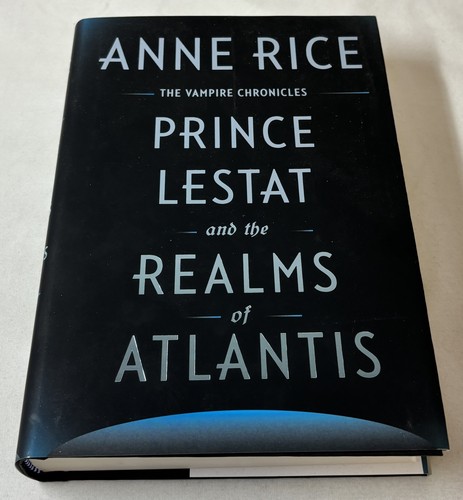 2016 Anne Rice PRINCE LESTAT AND THE REALMS OF ATLANTIS ~ hc dj 1st ...