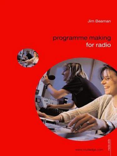 Media Skills Ser.: Programme Making for Radio by Jim Beaman (2006 ...