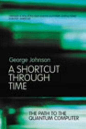 A Shortcut Through Time: The Path to a Quantum Computer - Hardcover ...