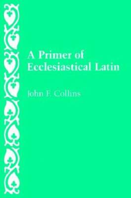 A Primer of Ecclesiastical Latin - Paperback By Collins - GOOD ...