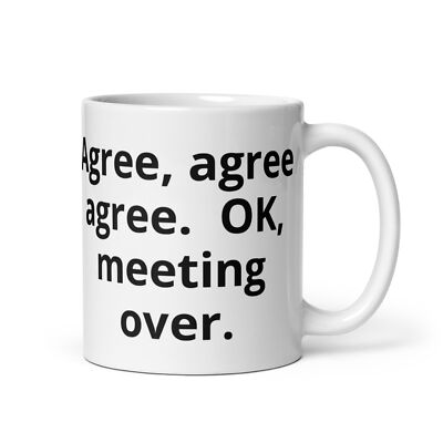 Meeting Mugs! Agree agree meeting over. What you want to say but can’t ...