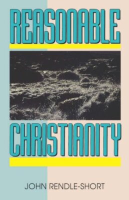 Reasonable Christianity By John Rendle-Short 9780852342893| eBay