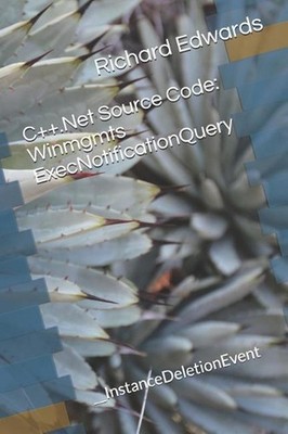 C++.Net Source Code: Winmgmts ExecNotificationQuery ...