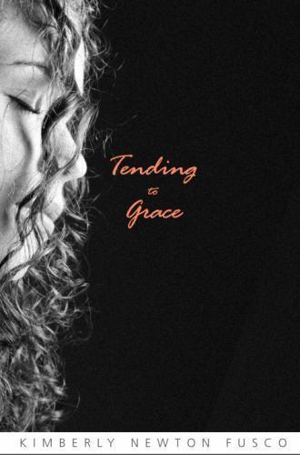 Tending to Grace by Kimberly Newton Fusco (2004, Hardcover) for sale online | eBay