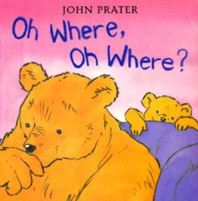 Oh Where, Oh Where (Baby Bear Books) - Board book By Prater, John ...