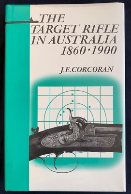 The Target Rifle in Australia 1860-1900 - Hardcover By J E Corcoran ...