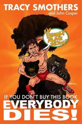 John Cosper Tracy Smothers If You Don't Buy This Book Everybody Dies ...