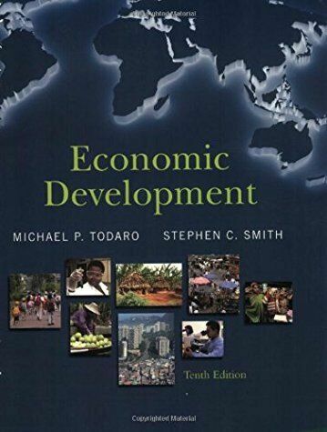 Economic Development by Michael P. Todaro and Stephen C. Smith (2008 ...
