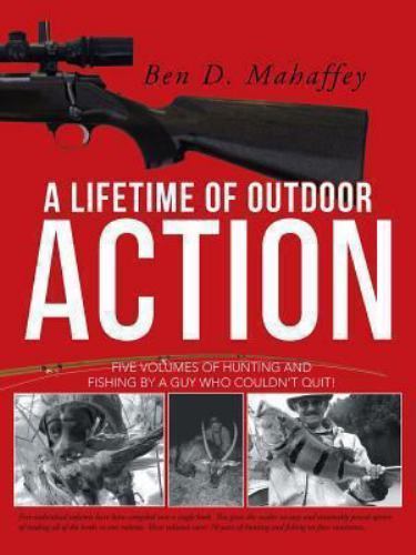 Lifetime of Outdoor Action : Five Volumes of Hunting and Fishing by a ...
