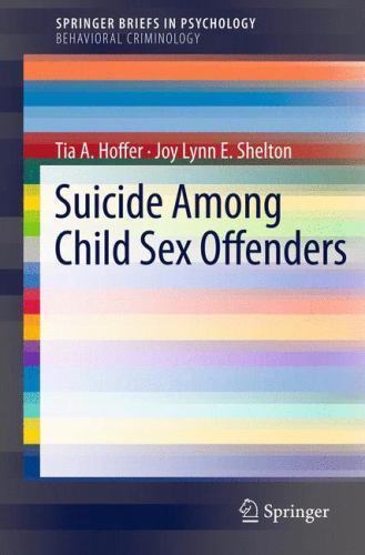 Springerbriefs in Psychology Ser.: Suicide among Child Sex Offenders by ...