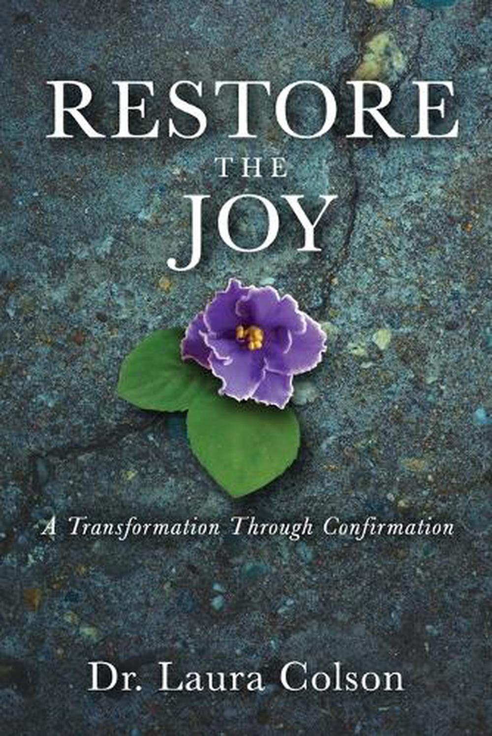 Restore the Joy : A Transformation Through Confirmation by Laura Colson ...