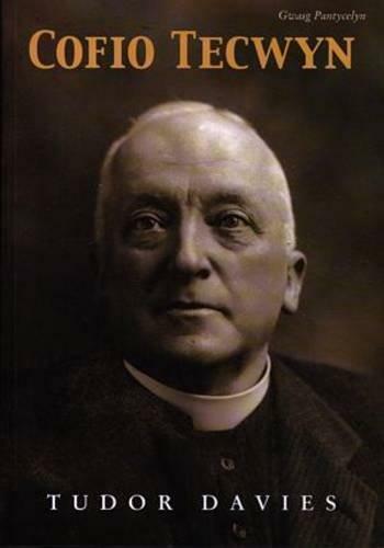 Cofio Tecwyn: 'pregethwr Dan Eneiniad' : Y Parch. D. Tecwyn Evans, M.A ...