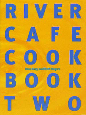 The River Cafe Cookbook Book 2 by Ruth Rogers & Rose Gray (Hardcover ...