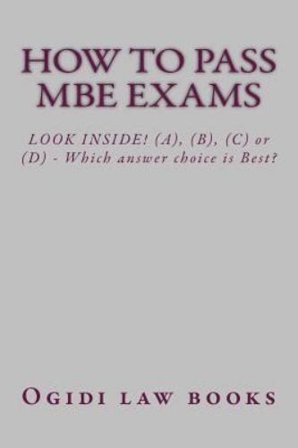 How to Pass MBE Exams : LOOK INSIDE! (a), (B), (C) or (d) - Which ...