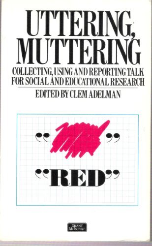 Uttering, Muttering: Collecting, Using and Reporting Talk in Soc ...