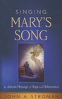 Singing Mary's Song: An Advent Message of Hope and Deliverance by John ...