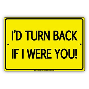 I'D Turn Back If I Were You Humour Gags Funny Novelty Aluminum Metal ...
