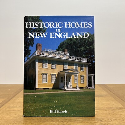 Historic Homes of New England Bill Harris 1989 Hardcover w/ Dustcover ...