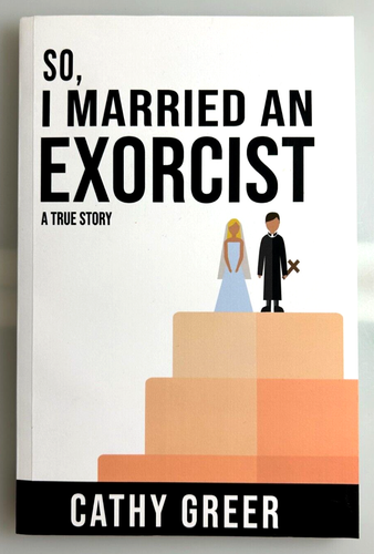 So, I Married An Exorcist: A True Story by Cathy Greer | eBay