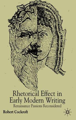 Rhetorical Affect in Early Modern Writing : Renaissance Passions ...