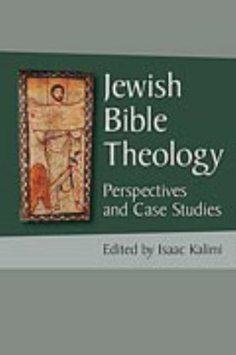 Jewish Bible Theology : Perspectives and Case Studies by Isaac Kalimi ...
