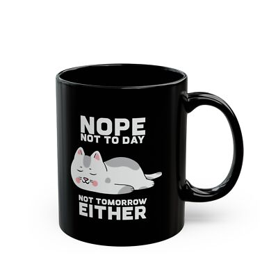 Nope Not Today, Not Tomorrow Either, Funny Cat Mug, For the Cat Lover ...