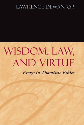 Wisdom, Law and Virtue : Essays in Thomistic Ethics, Hardcover by Dewan ...