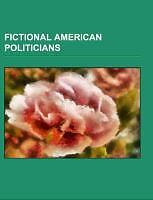 Fictional American politicians von Source: Wikipedia (2013, Taschenbuch ...