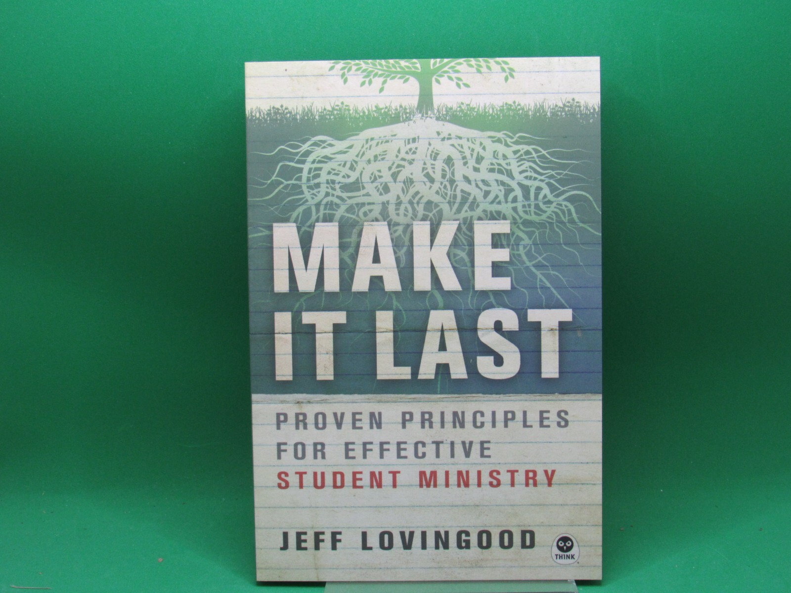 Make It Last : Proven Principles for Effective Student Ministry by Jeff ...