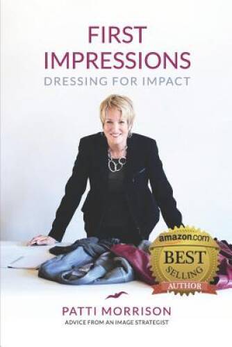 First Impressions: Dressing For Impact - Paperback By Morrison, Patti ...