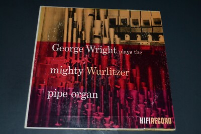 George Wright Plays the Mighty Wurlitzer Pipe Organ~Easy Listening ...