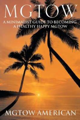 Mgtow: A Minimalist Guide to Becoming a Healthy Happy Mgtow by Mgtow ...