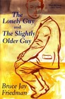 Bruce Jay Friedman The Lonely Guy and the Slightly Older Guy (Paperback ...