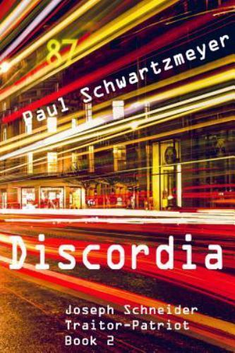 Discordia : Joseph Schneider Traitor-Patriot by Paul Schwartzmeyer ...