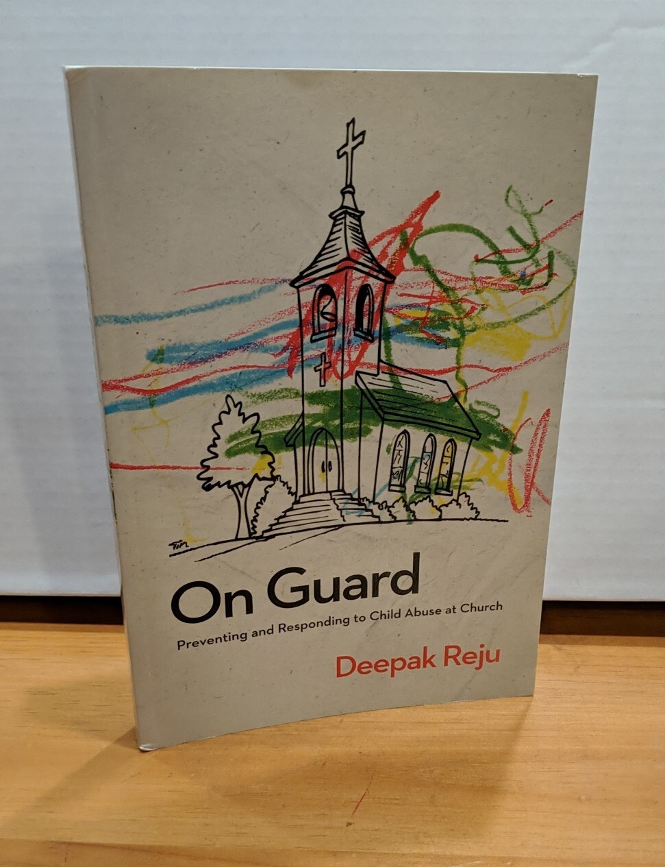 On Guard : Preventing and Responding to Child Abuse at Church by Deepak ...