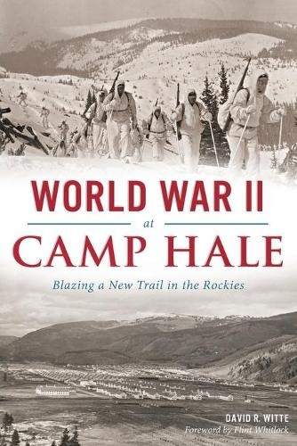 David R. Witte World War II at Camp Hale (Poche) 9781467118545 | eBay