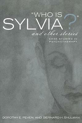 Who Is Sylvia? and Other Stories: Case Studies in Psychotherapy by ...