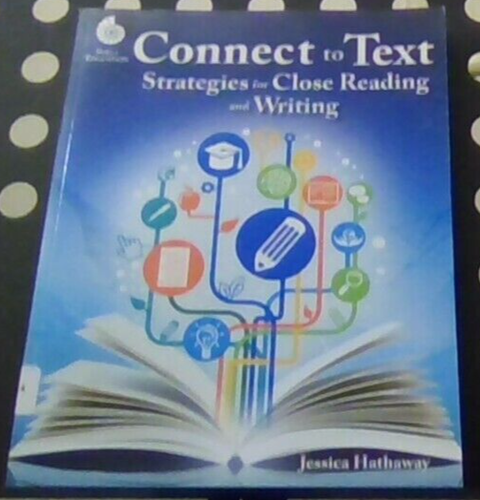 Connect to Text: Strategies for Close Reading and Writingby Jessica ...