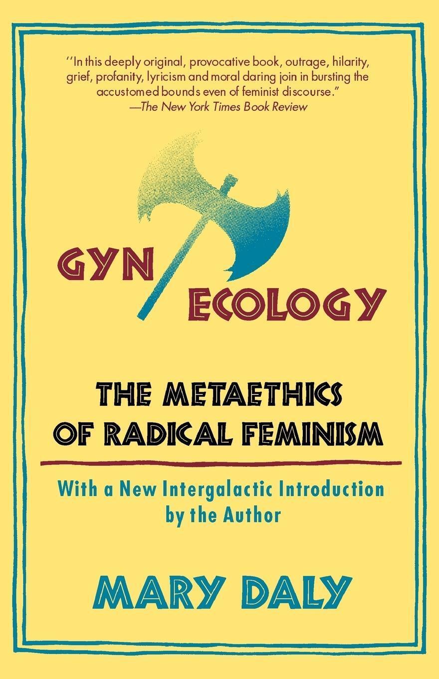 Gyn/Ecology | Mary Daly | The Metaethics of Radical Feminism ...