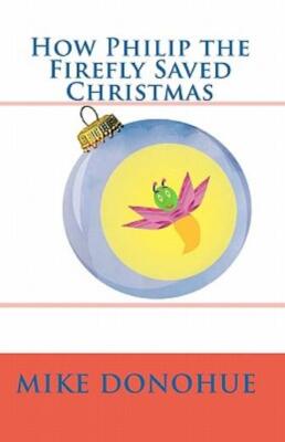 How Philip The Firefly Saved Christmas 9781449986742| eBay