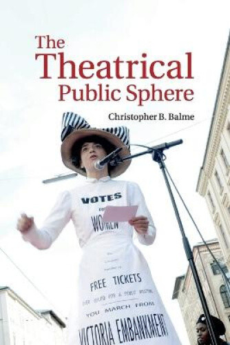 The Theatrical Public Sphere by Christopher B. Balme (Paperback, 2017 ...