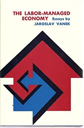 The Labor-Managed Economy : Essays Hardcover Jaroslav Vanek ...