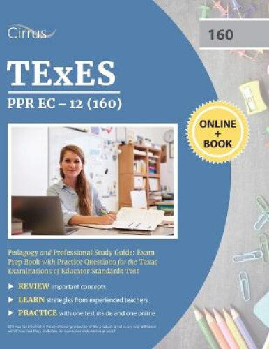 TEXES PPR EC-12 (160) Pedagogy and Professional Study Guide: Exam Prep ...