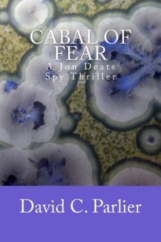 CABAL of FEAR : A Jon Deats Spy Thriller by David Parlier (2016, Trade ...