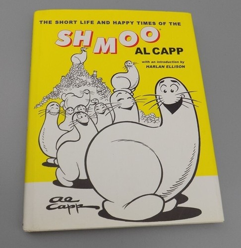 Al Capp The Short Life & Happy Times of The Shmoo HB w/ DJ Lil Abner ...