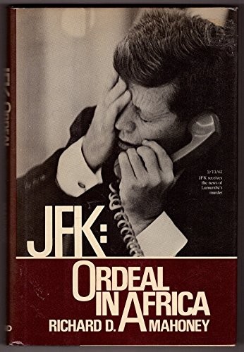 JFK: ORDEAL IN AFRICA By Richard D. Mahoney - Hardcover *Excellent ...