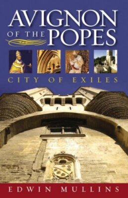 Avignon of the Popes: City of Exiles by Edwin Mullins Paperback Book ...